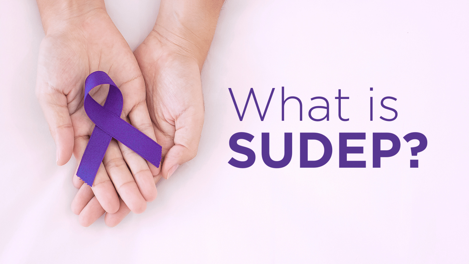 SUDEP: What is it? What can I do to reduce the risk of SUDEP? Why don’t ...